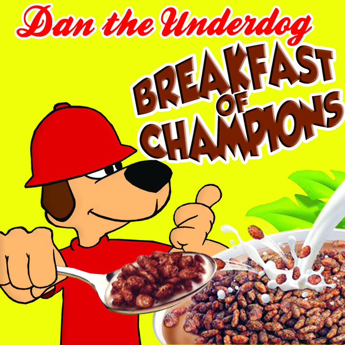 Breakfast of Champions | Dan the Underdog