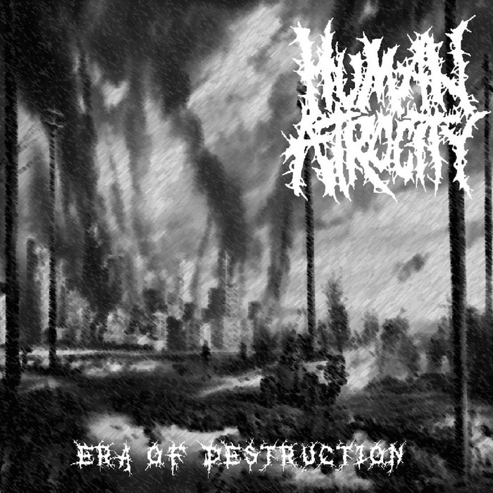 Human Atrocity- Era Of Destruction (IFR-054) | Ill Faith Records