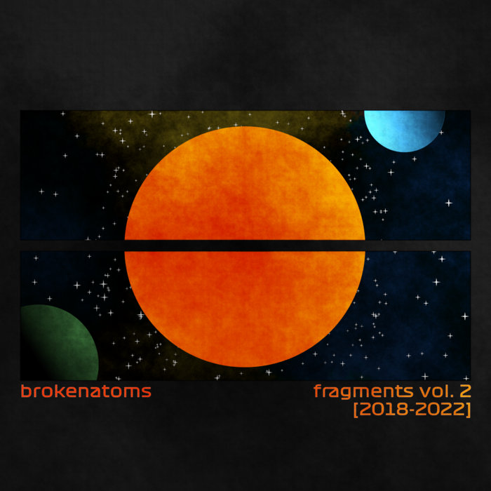 Fragments vol. 2 [ambient 2018-2022] | brokenatoms