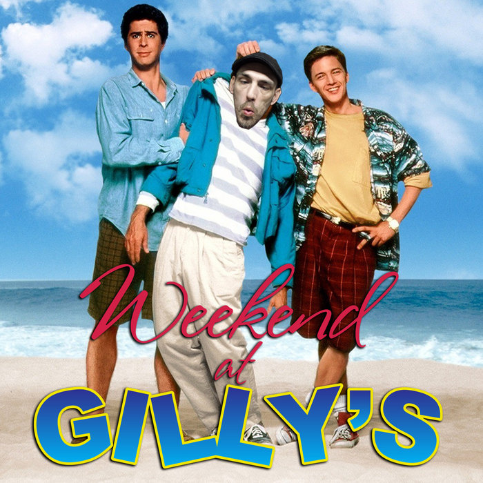 Weekend At Gilly's | Weird Gilly