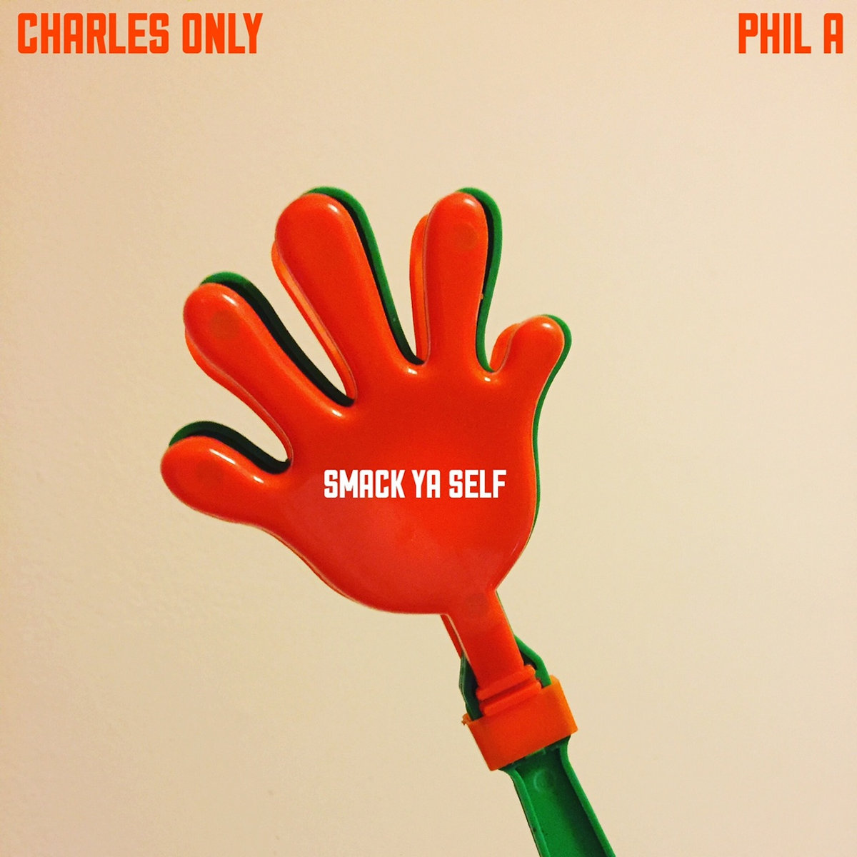 Smack Ya Self | Charles Only & Phil A | Charles Only