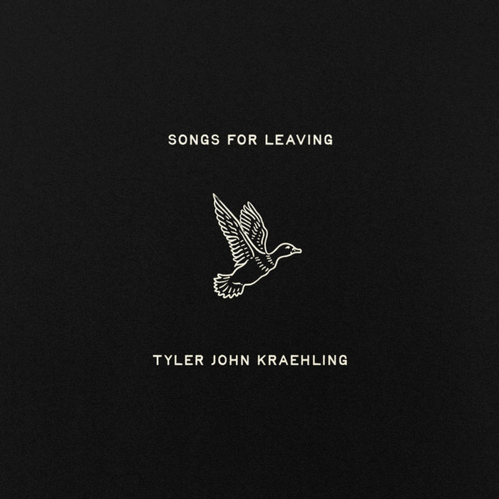Songs For Leaving | Tyler John Kraehling