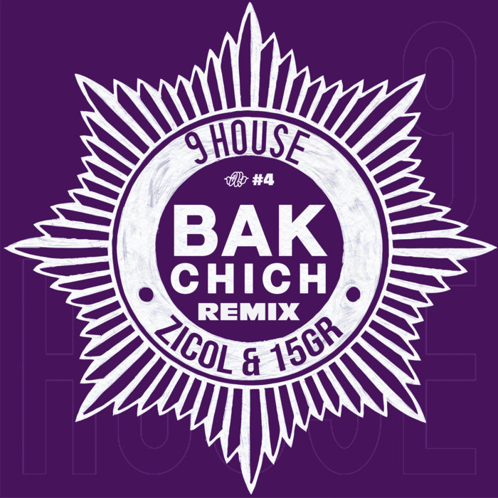 Bakchich (Zicol & 15GR Remix) | 9 House