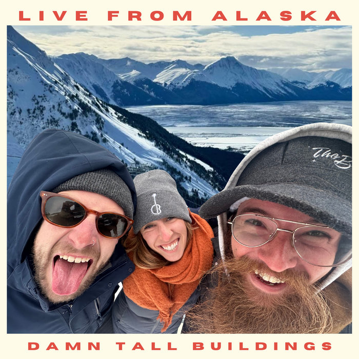 Live From Alaska | Damn Tall Buildings