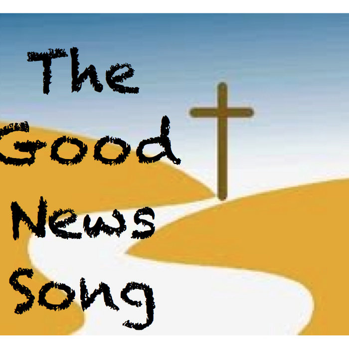 The Good News Song | Fort SAND