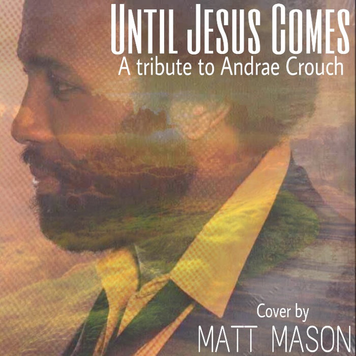 Until Jesus Comes | Matt Mason | Matthew Mason