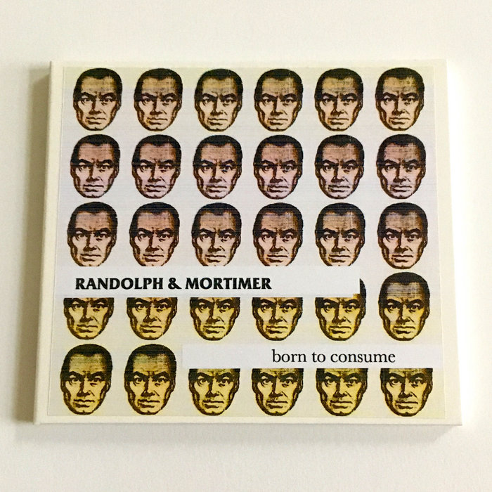 Born to Consume | Randolph & Mortimer