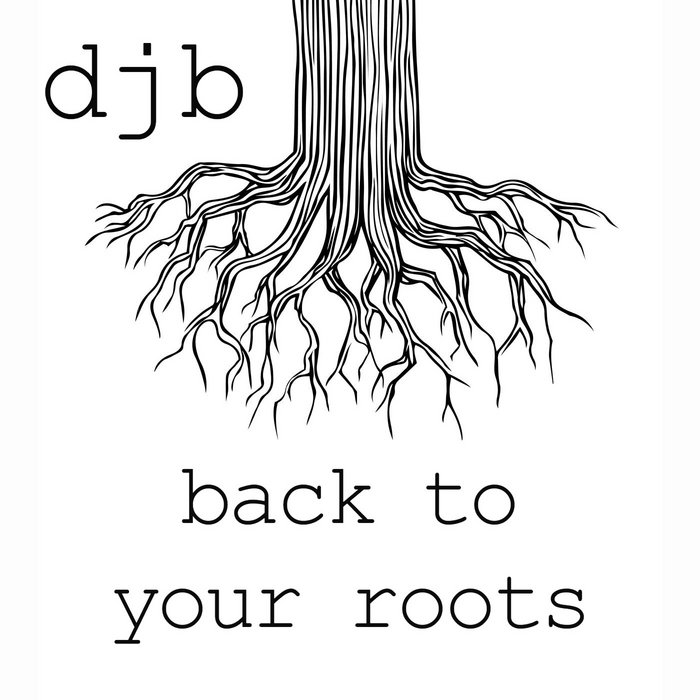 back to your roots | djb