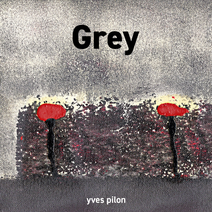 Grey | Yves Pilon