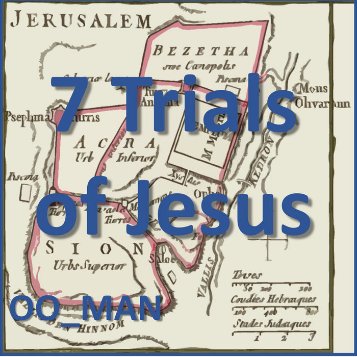 7 Trials of Jesus | OO_Man