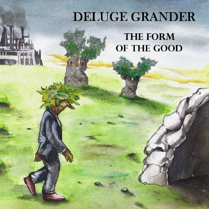 The Form of the Good | Deluge Grander