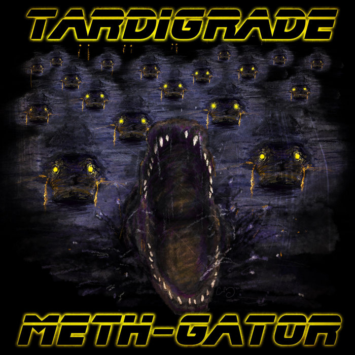Meth-Gator | Tardigrade