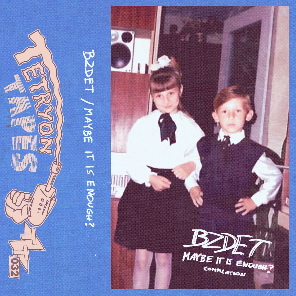 Maybe it is Enough? | BZDET | Tetryon Tapes