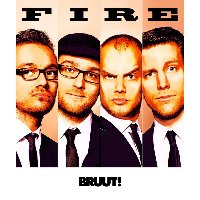 Fire | BRUUT!