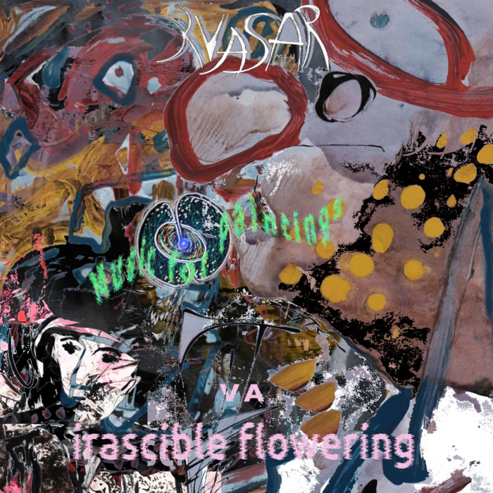 VA - Irascible Flowering (by Kvasar Gallery) | Pataphors