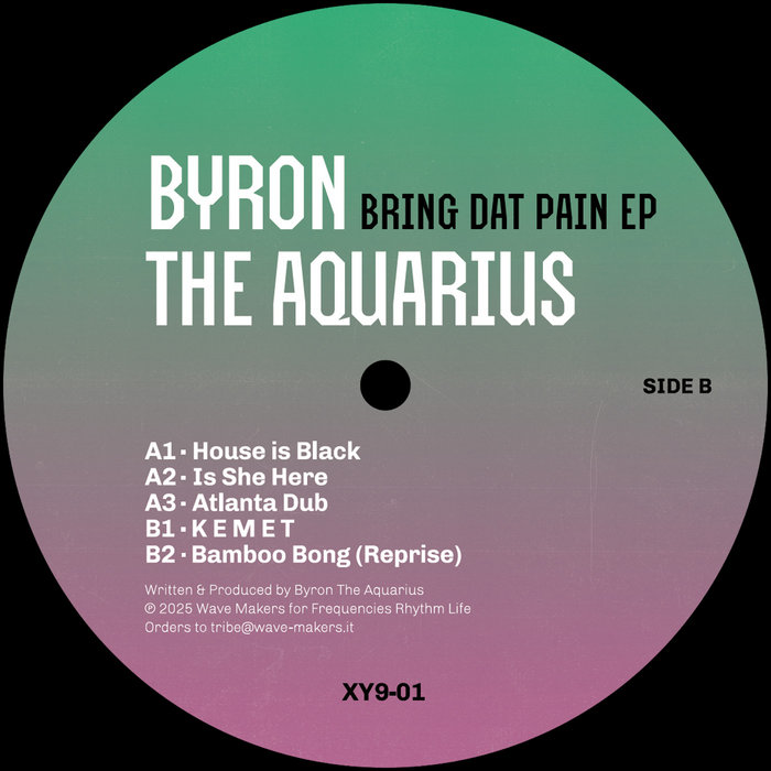 Bring Dat Pain Ep | Byron The Aquarius | Wave Makers