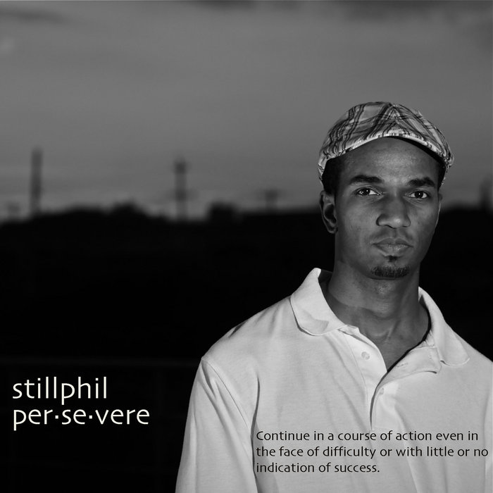 per-se-vere | Still Phil | The Real Still Phil NY