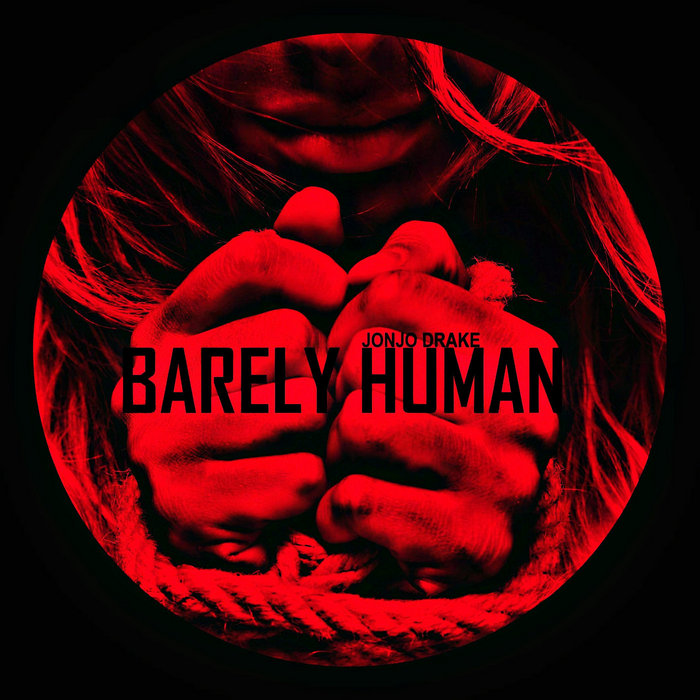 Barely Human | JonJo Drake | DSR Digital