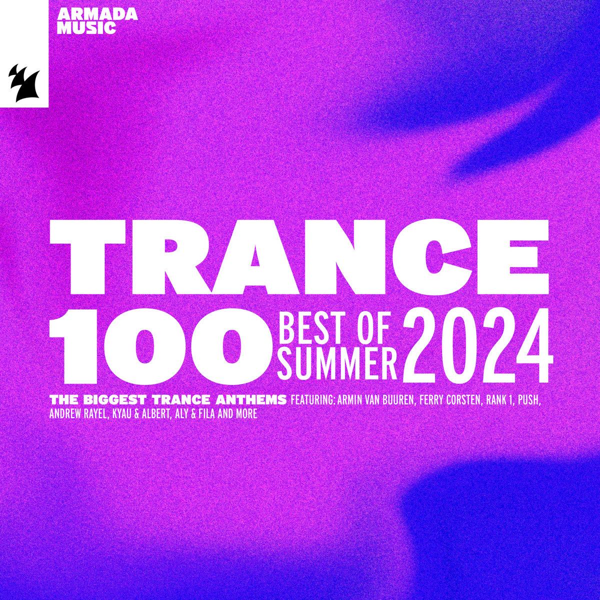 Trance 100 - Best of Summer 2024 | Various Artists | Armada Music