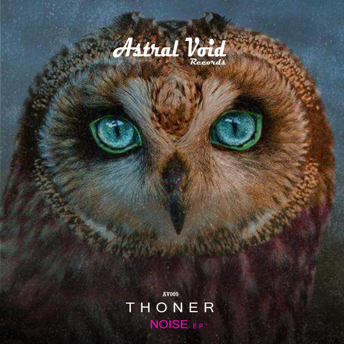Noise Ep | Thoner | Astral Void Music Group