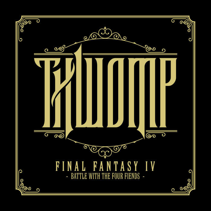 Final Fantasy IV - Battle with the Four Fiends (single) | THWOMP