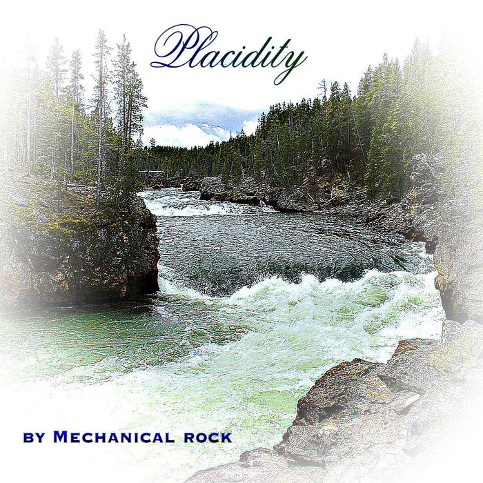 Placidity | Mechanical Rock