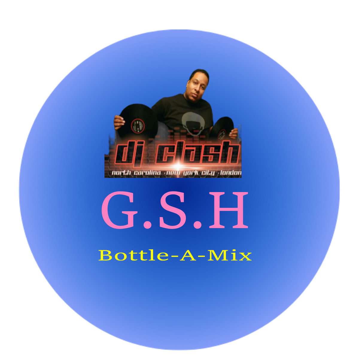 DJ CLASH REWORK EDITION - G.S.H Bottle-A-Mix | DJ CLASH
