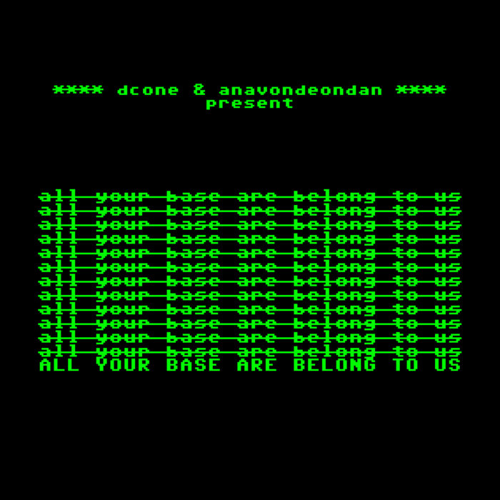 ALL YOUR BASE ARE BELONG TO US | dcone