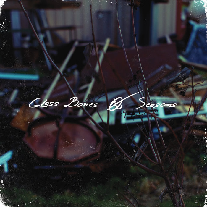 Seasons | Glass Bones