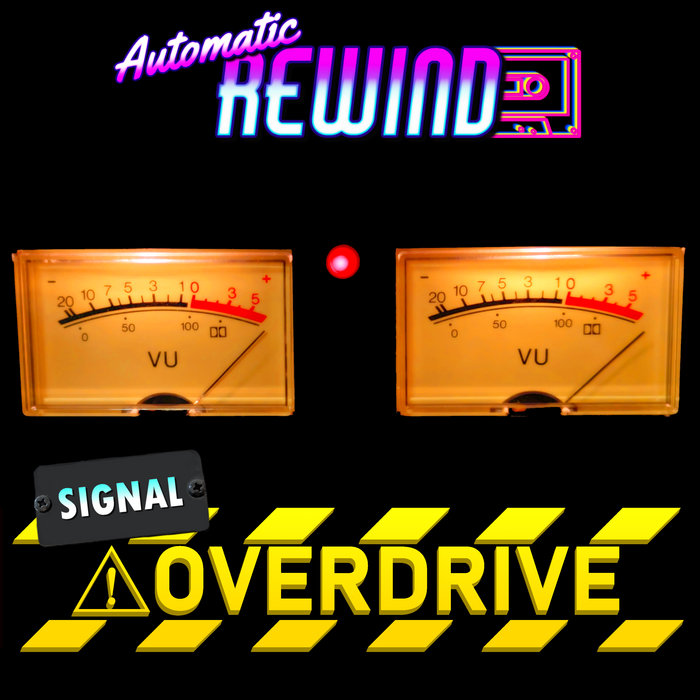 Signal Overdrive | Automatic Rewind