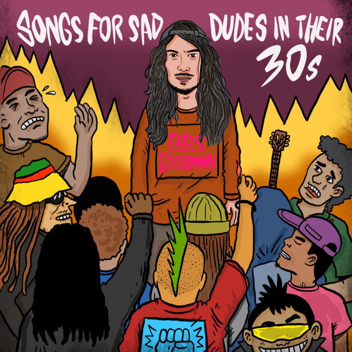 Songs For Sad Dudes In Their 30s | Feels Goodman