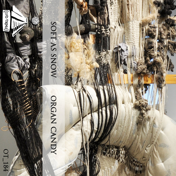 Organ Candy | Soft as Snow | Orb Tapes