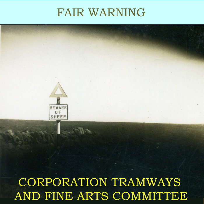 Fair Warning | Corporation Tramways and Fine Arts Committee