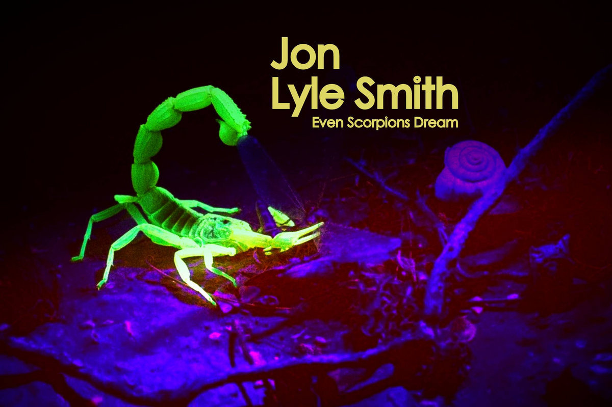 Jon Lyle Smith - Even Scorpions Dream | Plataforma Recs