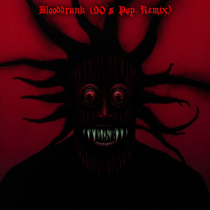 Blooddrunk (90's Pop Remix) | Randy Burger