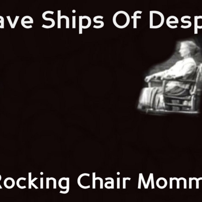 Rocking Chair Momma | Slave Ships Of Despair