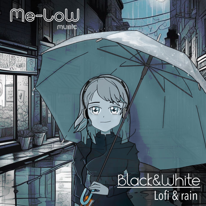 Black and White | Lofi&Rain | Me-Low
