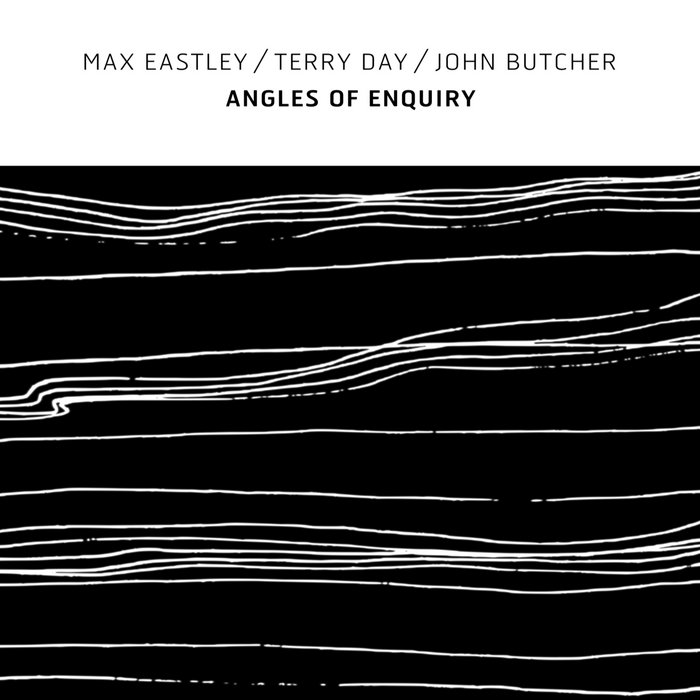 Angles of Enquiry | Max Eastley / Terry Day / John Butcher | John Butcher