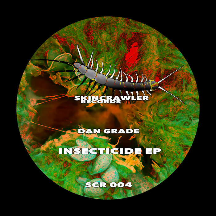 SCR004 - Insecticide EP | Dan Grade | Skincrawler Records