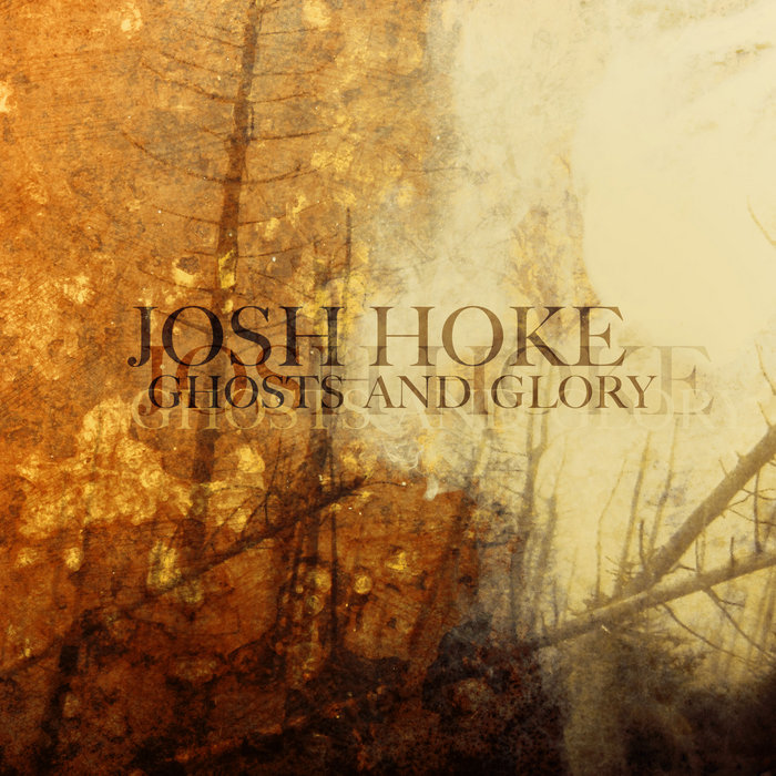 Ghosts and Glory | Josh Hoke