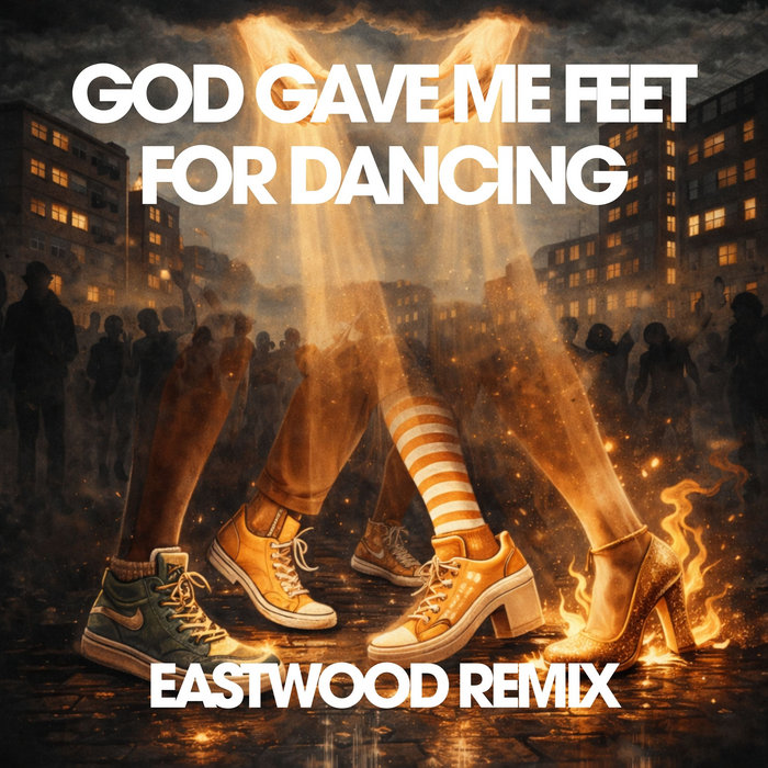 God gave me feet for dancing (Eastwood Tribal remix) | DJ Eastwood