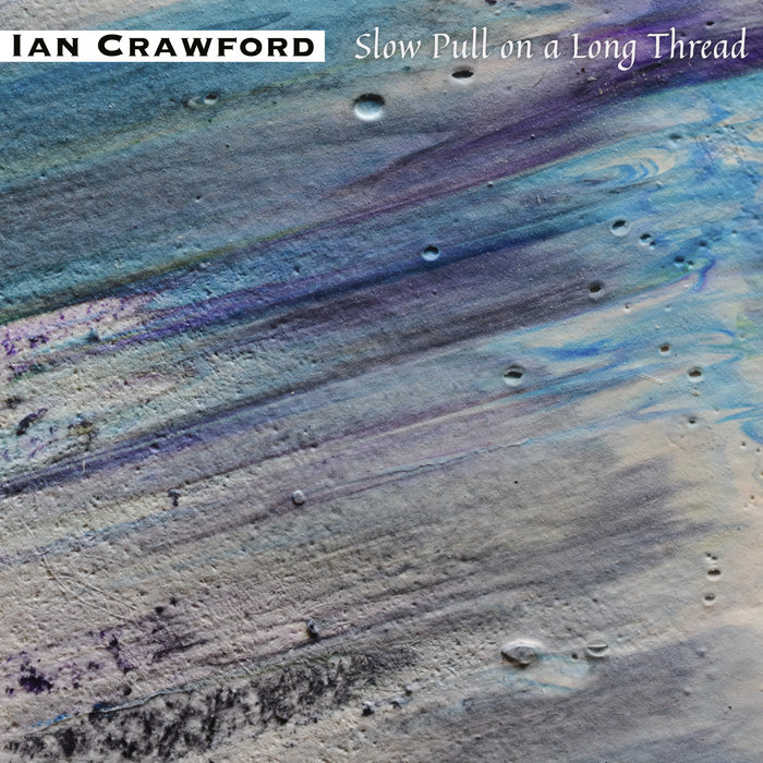 Slow Pull on a Long Thread | Ian Crawford | Wayfarer Music Group