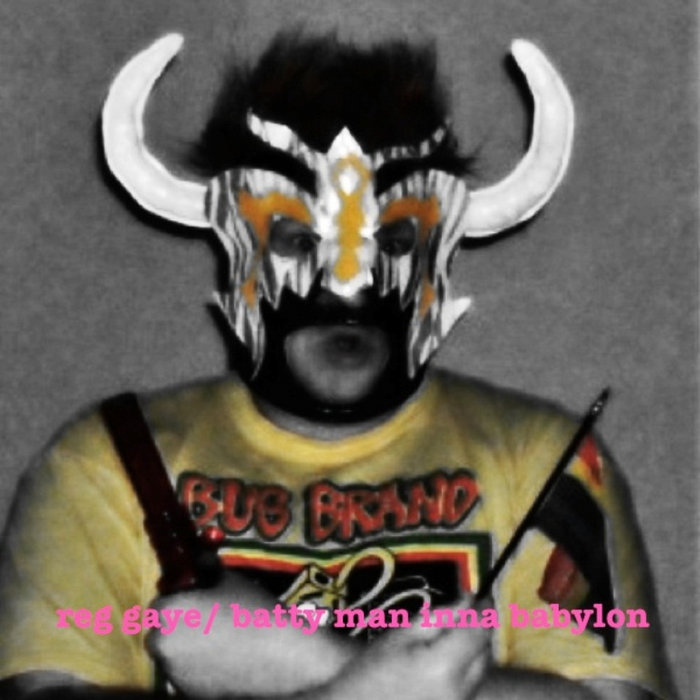 BATTY MAN INNA BABYLON | REG GAYE | NALOXONE SOUNDS