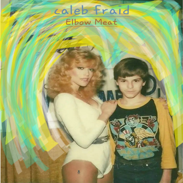 Elbow Meat | Caleb Fraid