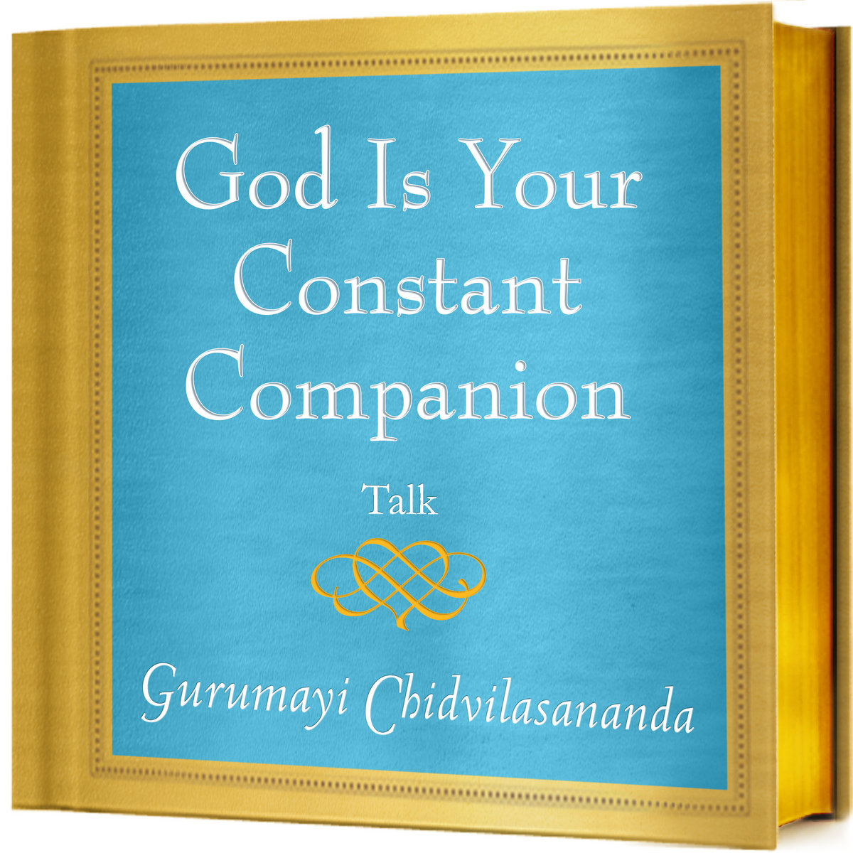 God Is Your Constant Companion (Talk) | Gurumayi Chidvilasananda ...