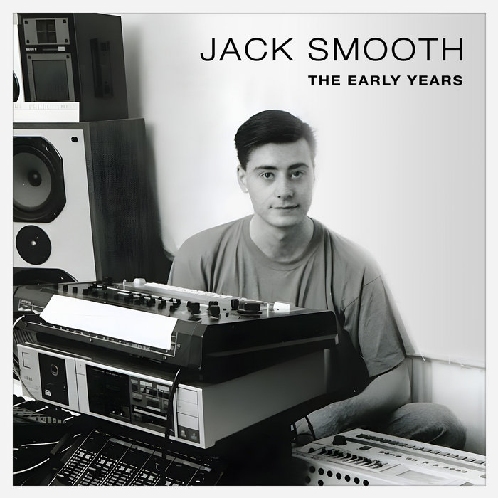 The Early Years | Jack Smooth | Ron Wells / Jack Smooth / Emotional Dials