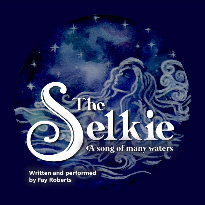 The Selkie: A Song of Many Waters | Fay Roberts | Allographic Press