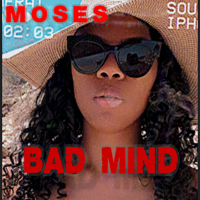 Bad Mind | Moses