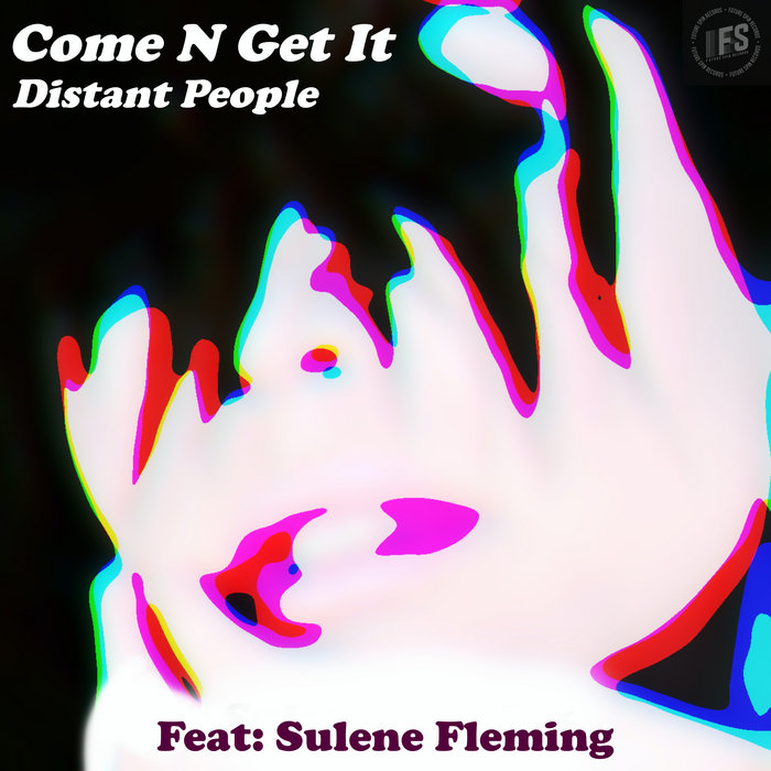 Come N Get It | Distant People ft Sulene Fleming | Future Spin Records