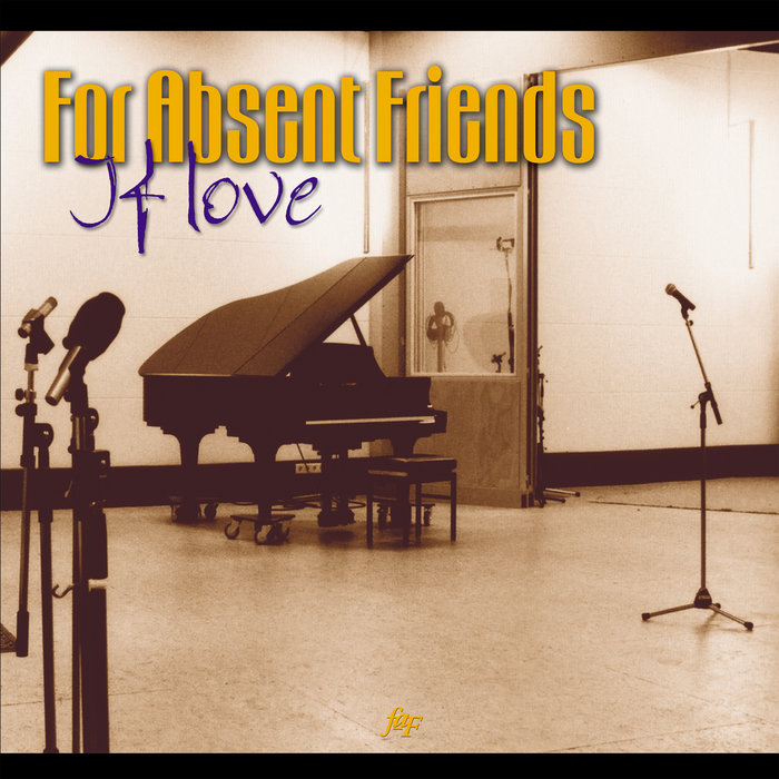If Love | For Absent Friends